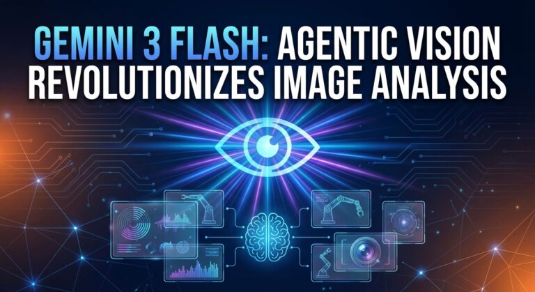 Gemini 3 Flash: Agentic Vision revolutionizes image